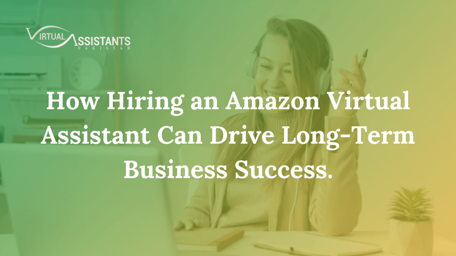 Hire Amazon Virtual Assistant in USA to Boost Your Sales